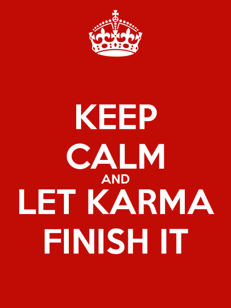 Keep Calm. Karma’s Got Your Back. – Lessons From the End of a Marriage