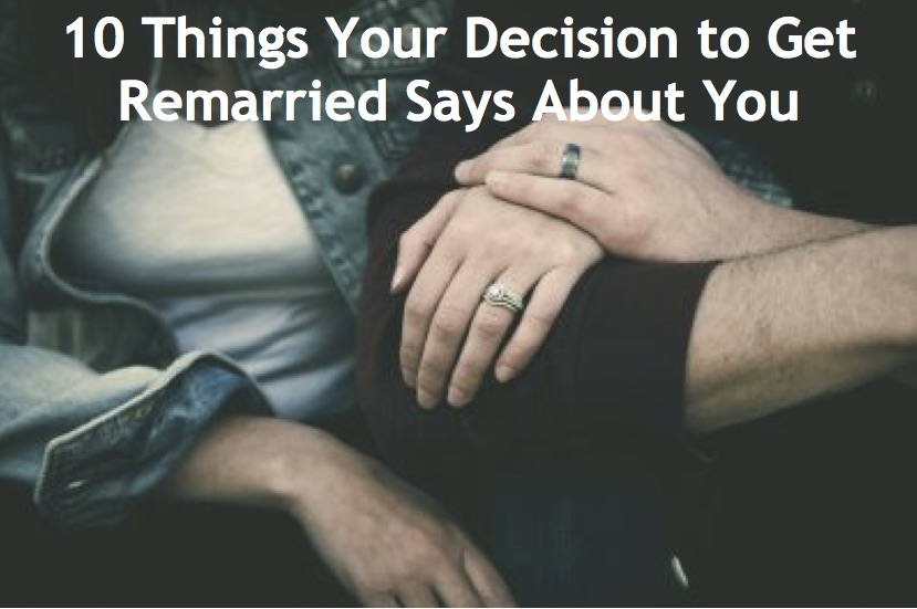 10 Things Your Decision to Get Remarried Says About You – Lessons From ...